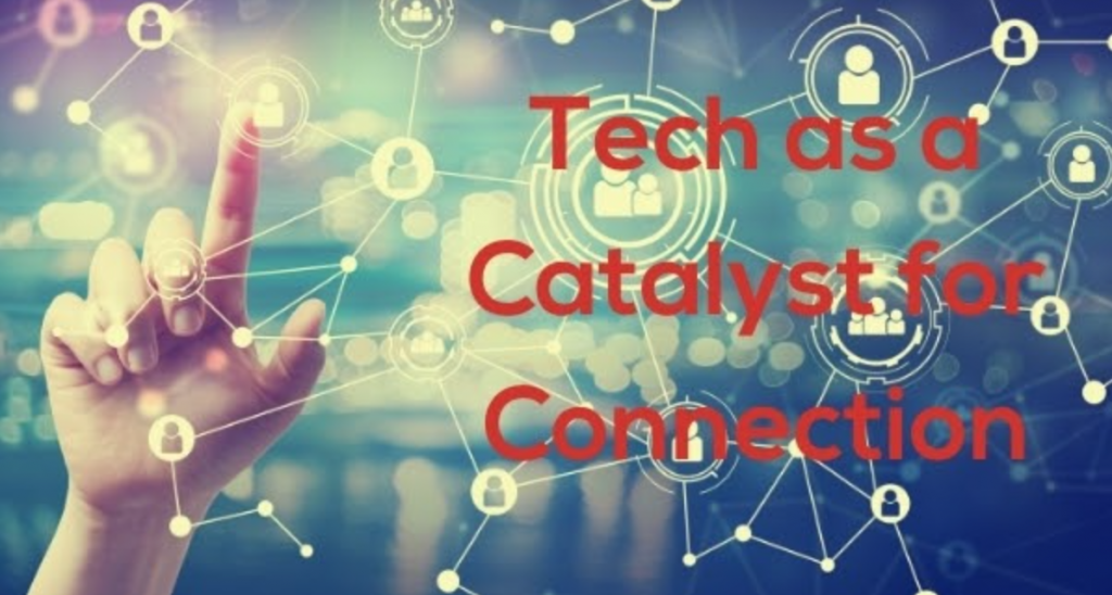 Tech as a Catalyst for Connection - Katey Schultz